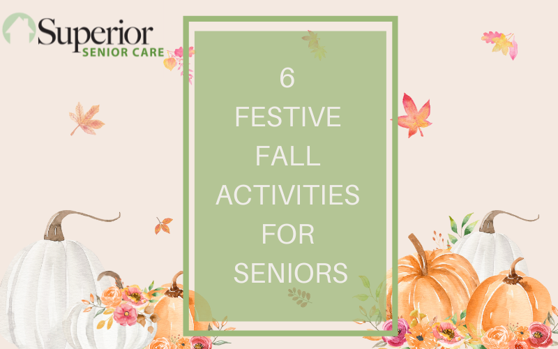 6 Festive Fall Activities For Seniors – Superior Senior Care
