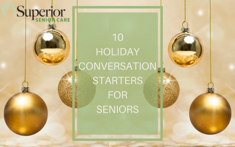 10 Holiday Conversation Starters for Seniors – Superior Senior Care